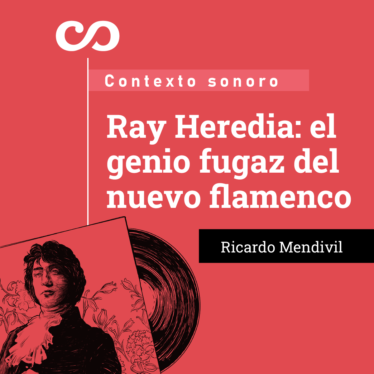 Ray Heredia: el genio fugaz del nuevo flamenco - CasaMacondo