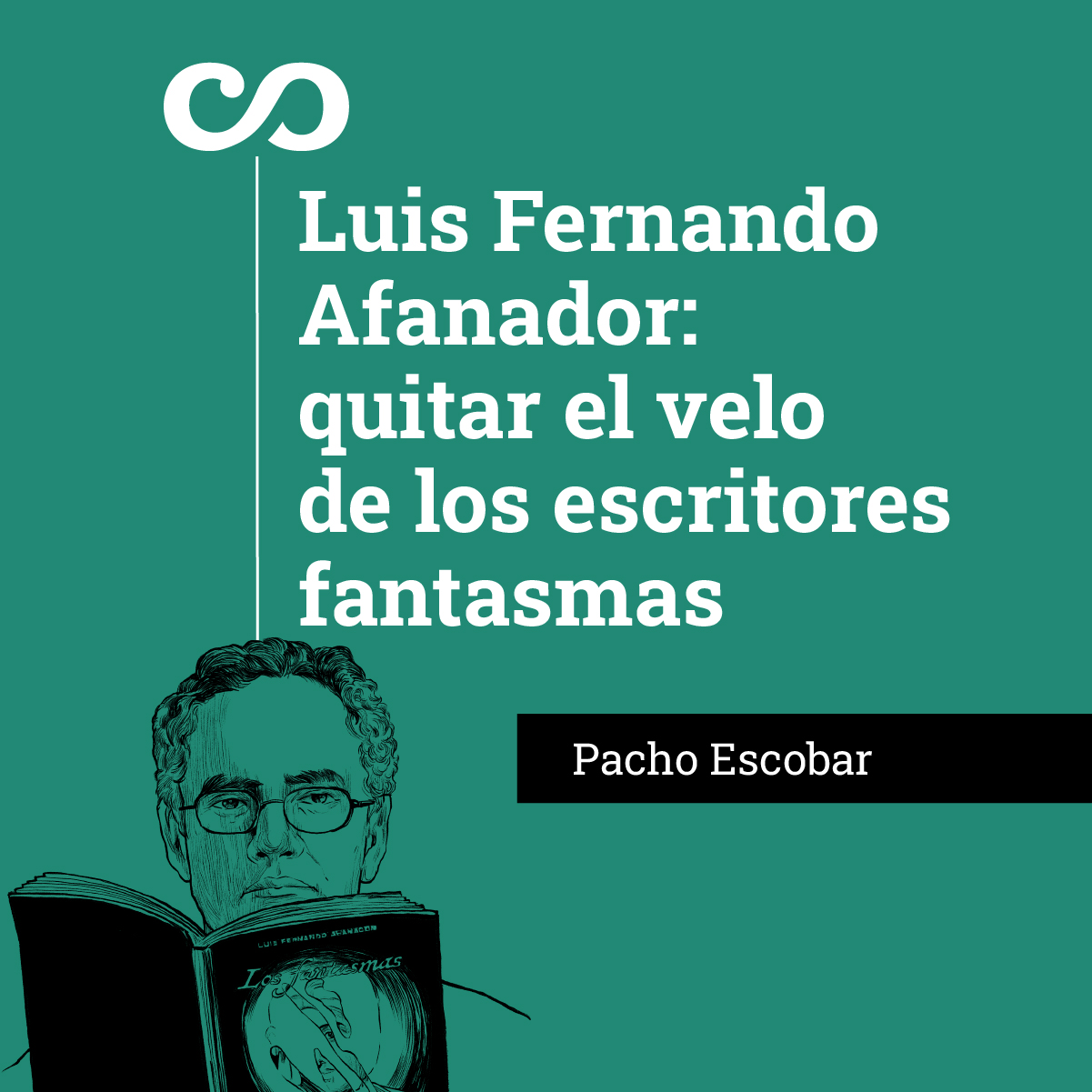Luis Fernando Afanador: quitar el velo de los escritores fantasmas ...
