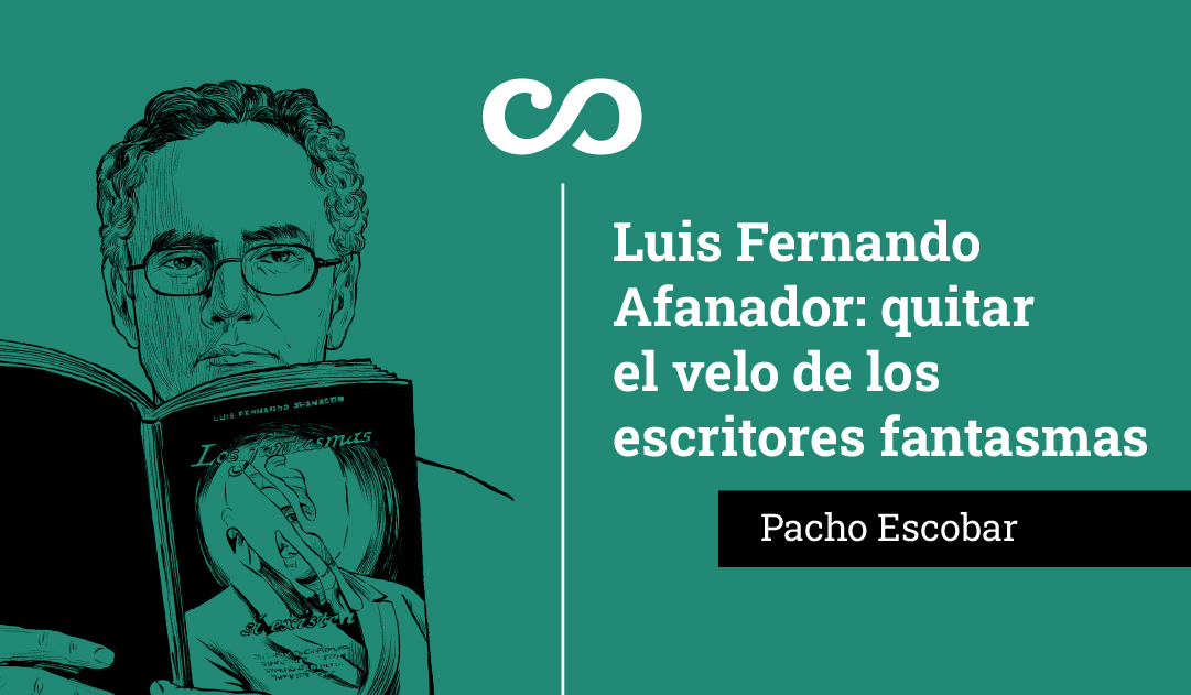 Luis Fernando Afanador: quitar el velo de los escritores fantasmas ...